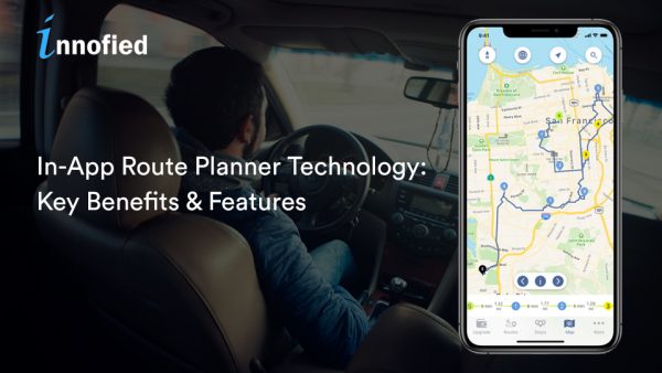 How To Implement In-App Route Planner Technology? - Innofied