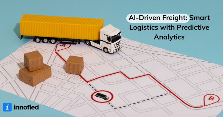 AI-Driven Freight: Smart Logistic with Predictive Analytics | Innofied